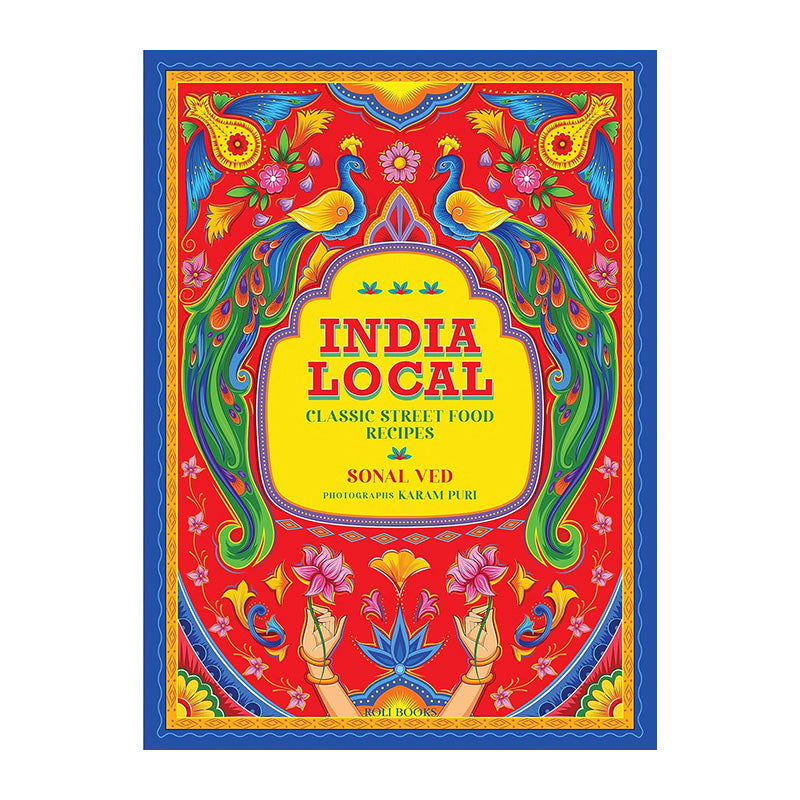 India Local: Classic Street Food Recipes by Sonal Ved and Karam Puri ...